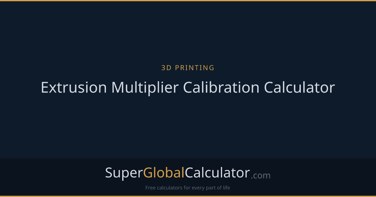 Extrusion Multiplier Calibration Calculator | Super Global Calculator