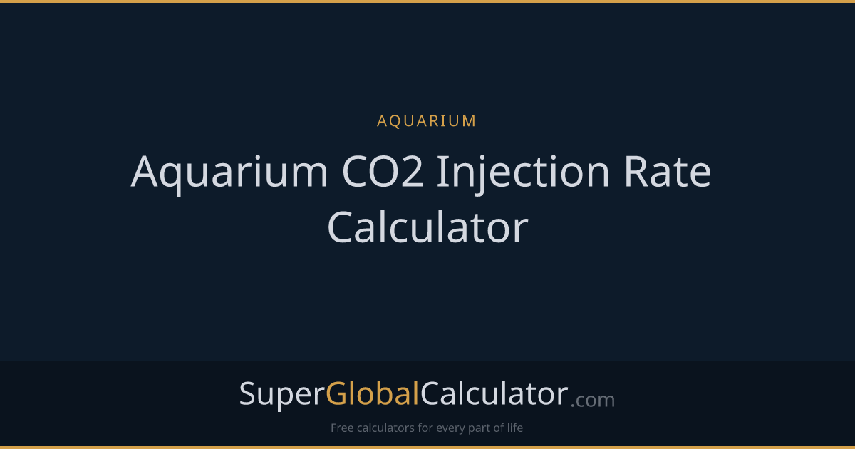 Aquarium CO2 Injection Rate Calculator | Super Global Calculator