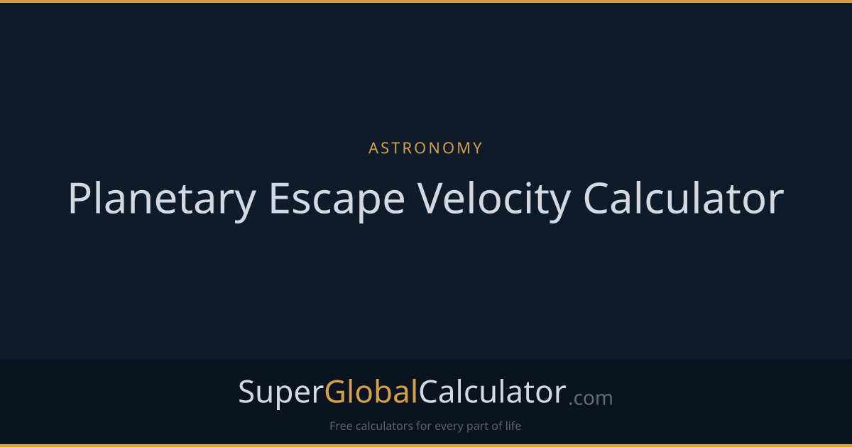 Planetary Escape Velocity Calculator | Super Global Calculator