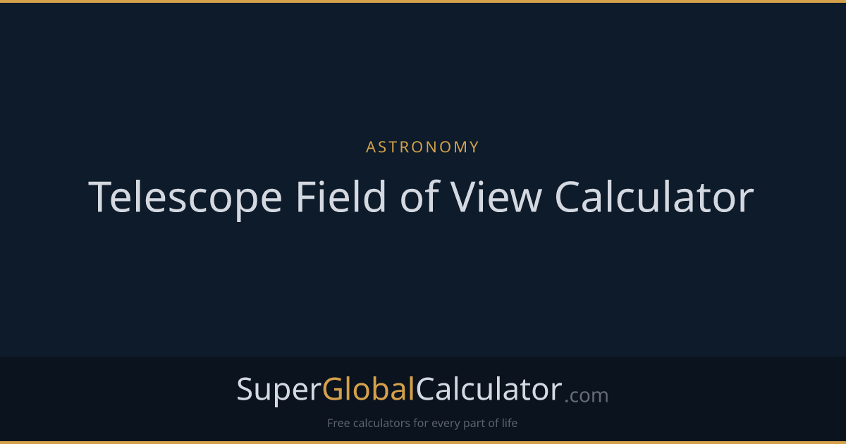 Telescope Field of View Calculator | Super Global Calculator