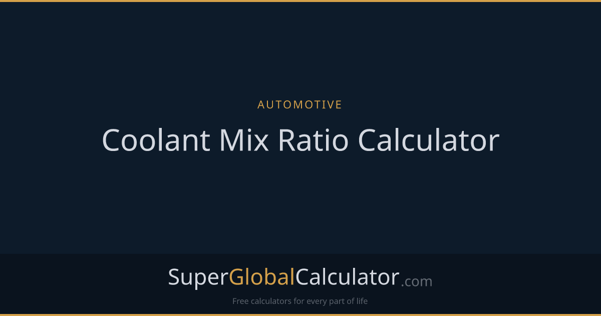 Coolant Mix Ratio Calculator | Super Global Calculator