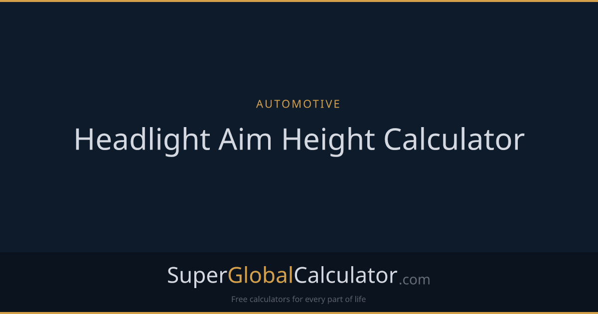 Headlight Aim Height Calculator | Super Global Calculator