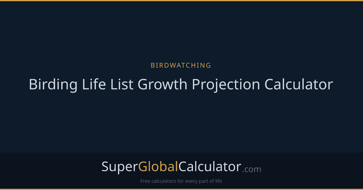 Birding Life List Growth Projection Calculator