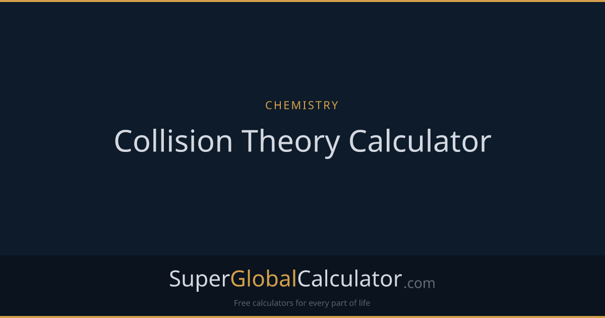 Collision Theory Calculator