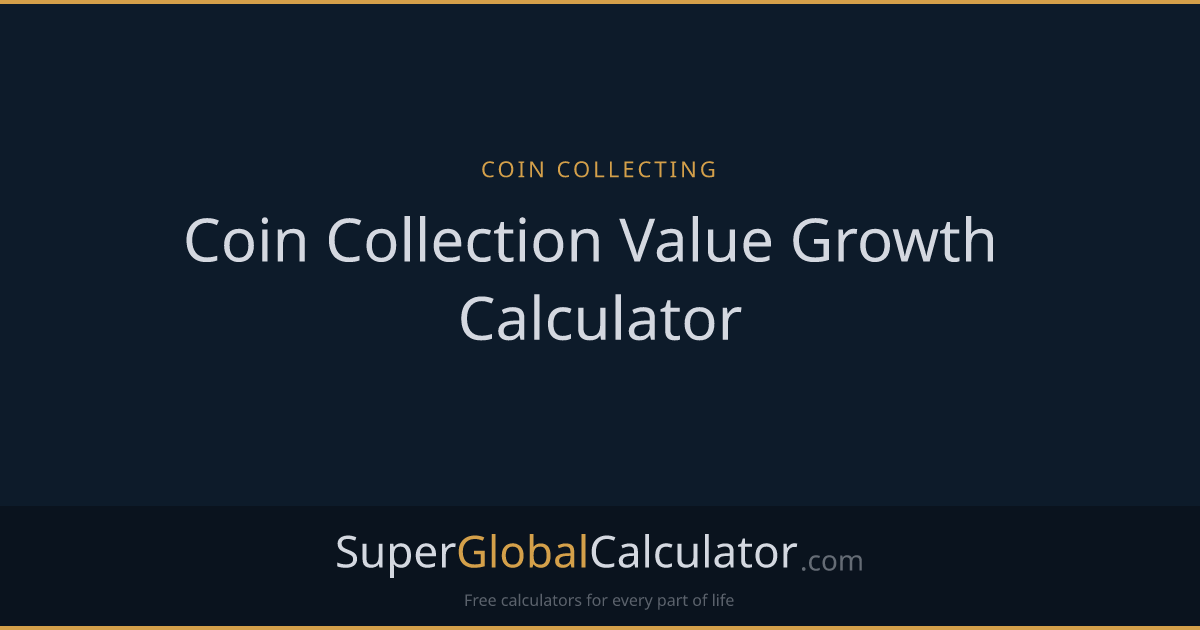 Coin Collection Value Growth Calculator | Super Global Calculator