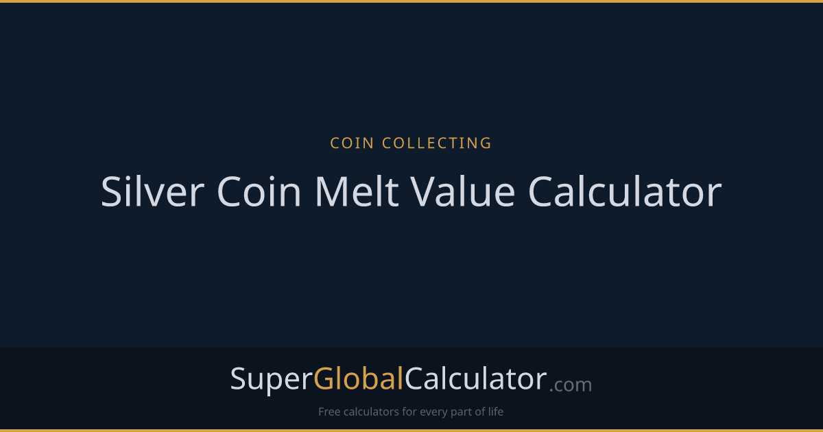Silver Coin Melt Value Calculator | Super Global Calculator