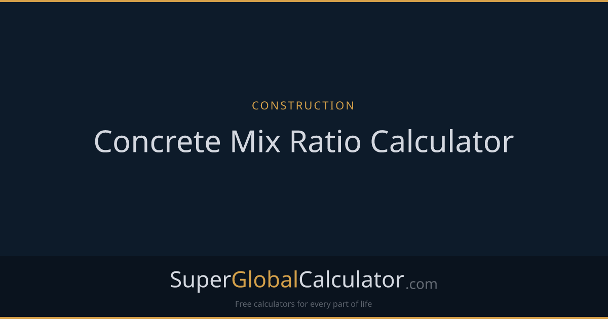 Concrete Mix Ratio Calculator | Super Global Calculator