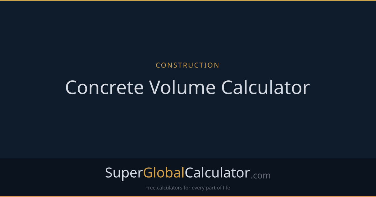 Concrete Volume Calculator | Super Global Calculator