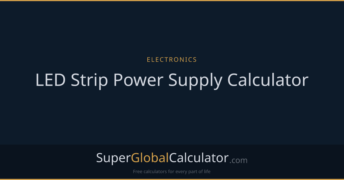 LED Strip Power Supply Calculator | Super Global Calculator