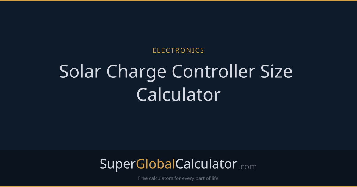Solar Charge Controller Size Calculator | Super Global Calculator