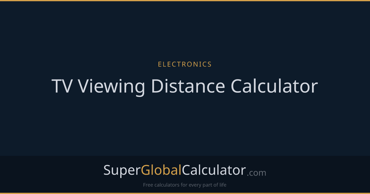 TV Viewing Distance Calculator | Super Global Calculator