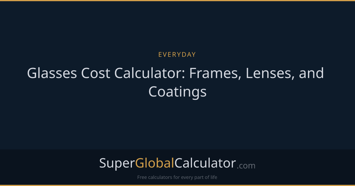 Glasses Cost Calculator: Frames, Lenses, and Coatings | Super Global ...