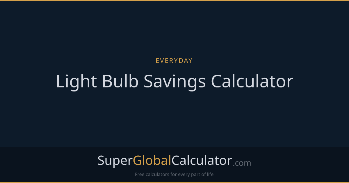 Light Bulb Savings Calculator | Super Global Calculator