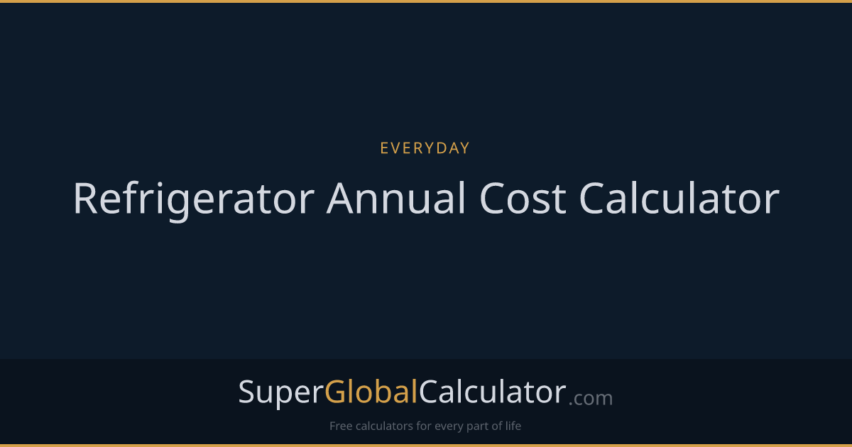Refrigerator Annual Cost Calculator