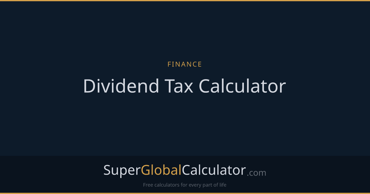 Dividend Tax Calculator | Super Global Calculator
