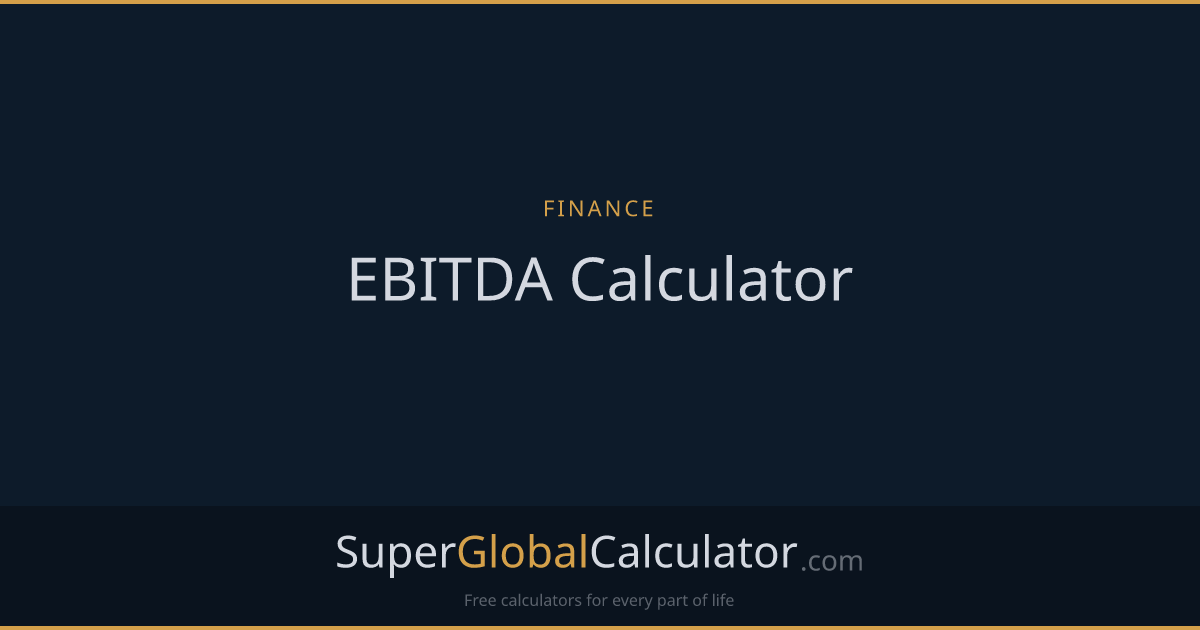 EBITDA Calculator | Super Global Calculator