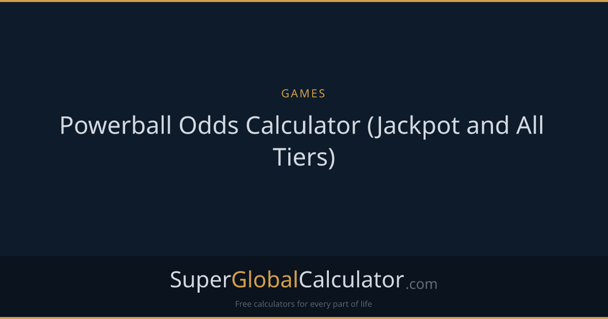Powerball Odds Calculator (Jackpot and All Tiers)