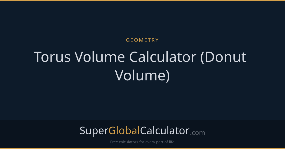 Torus Volume Calculator (Donut Volume)