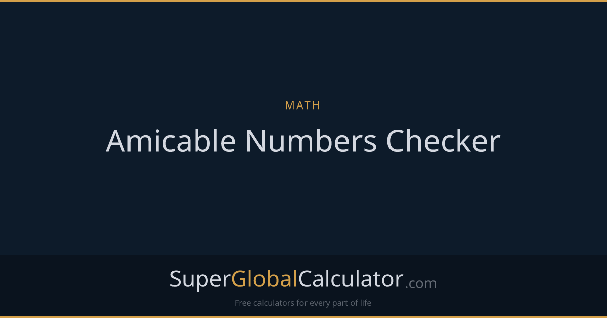 Amicable Numbers Checker | Super Global Calculator