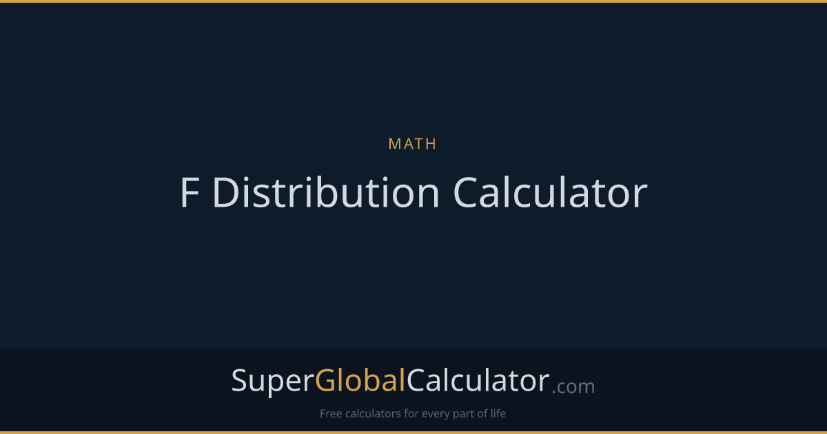 F Distribution Calculator | Super Global Calculator