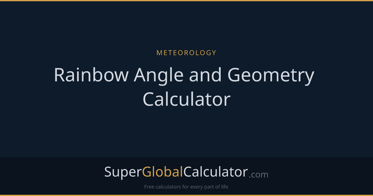 Rainbow Angle and Geometry Calculator