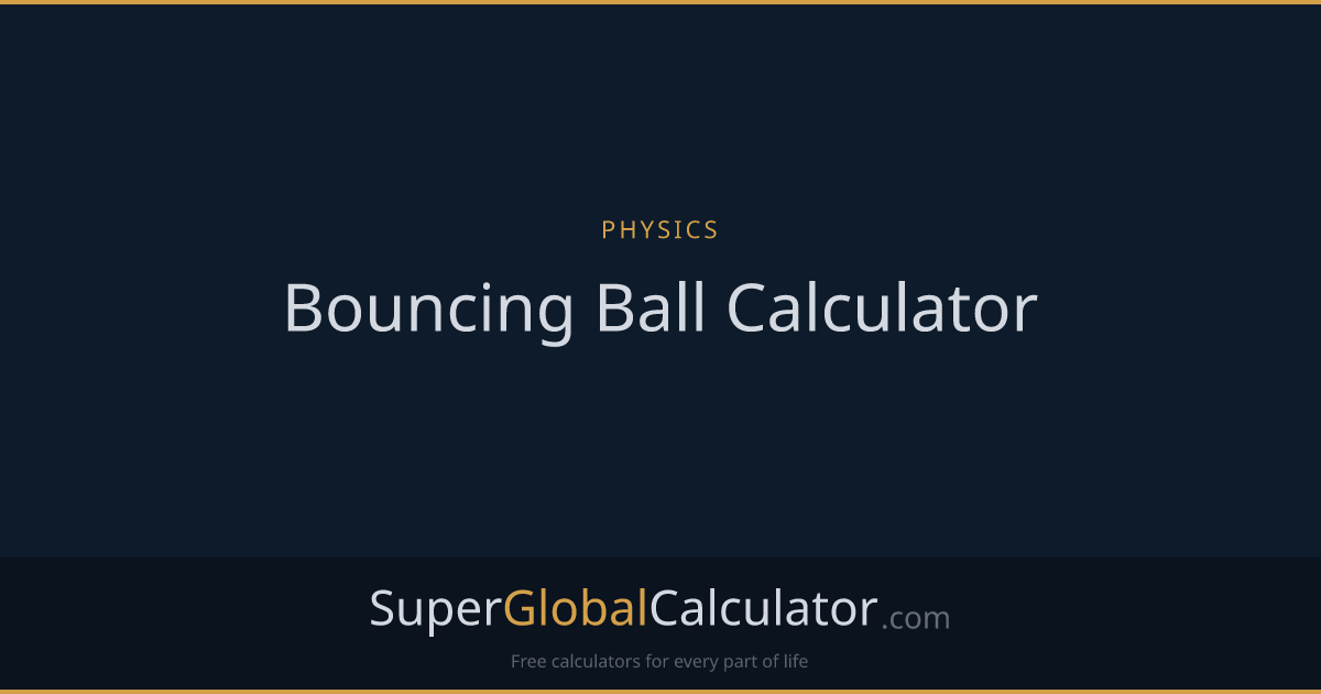 Bouncing Ball Calculator | Super Global Calculator