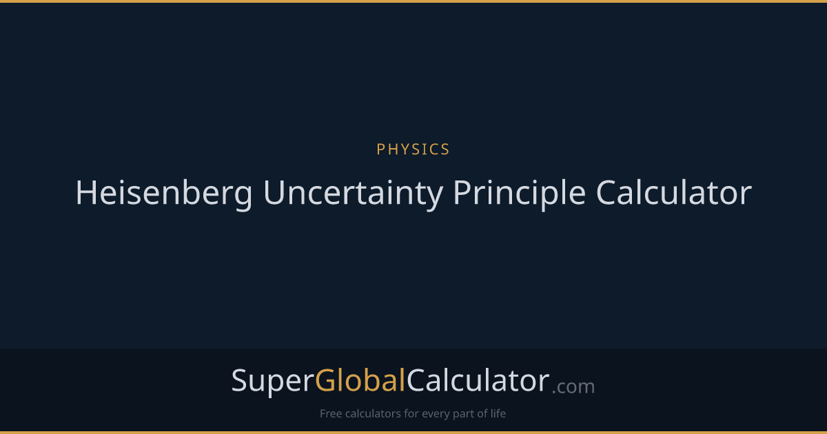 Heisenberg Uncertainty Principle Calculator | Super Global Calculator