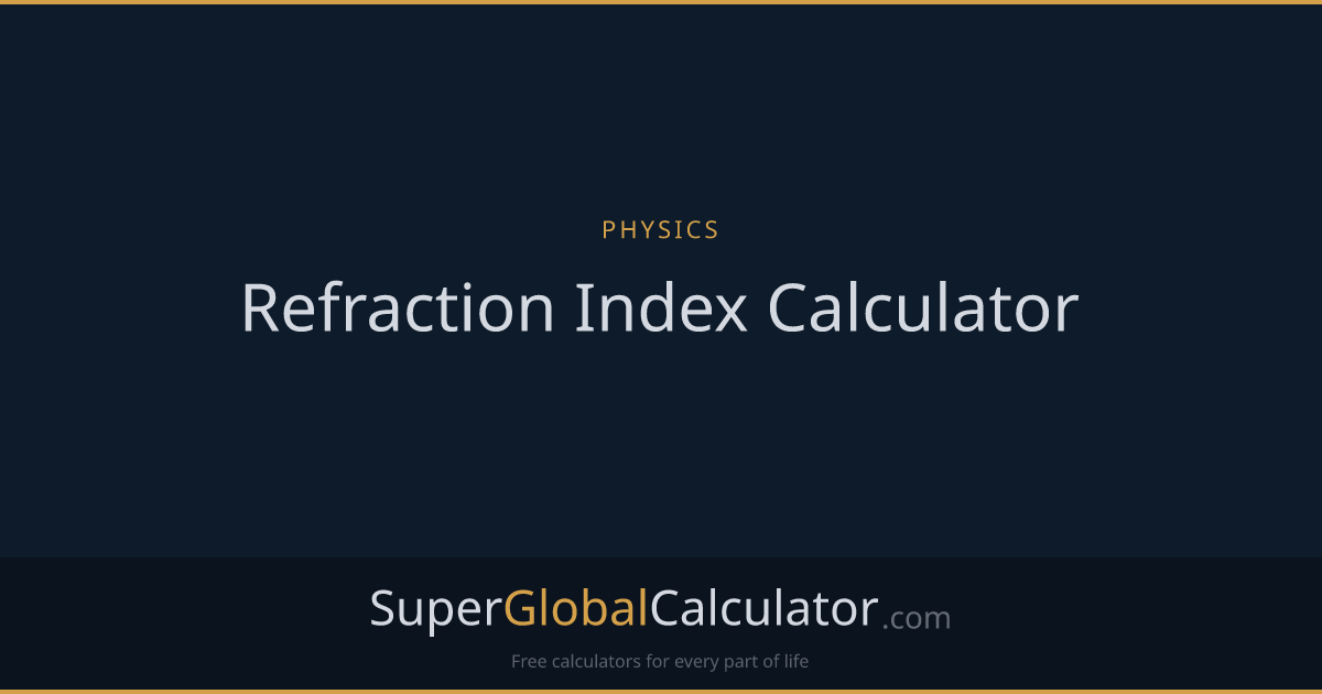 Refraction Index Calculator | Super Global Calculator