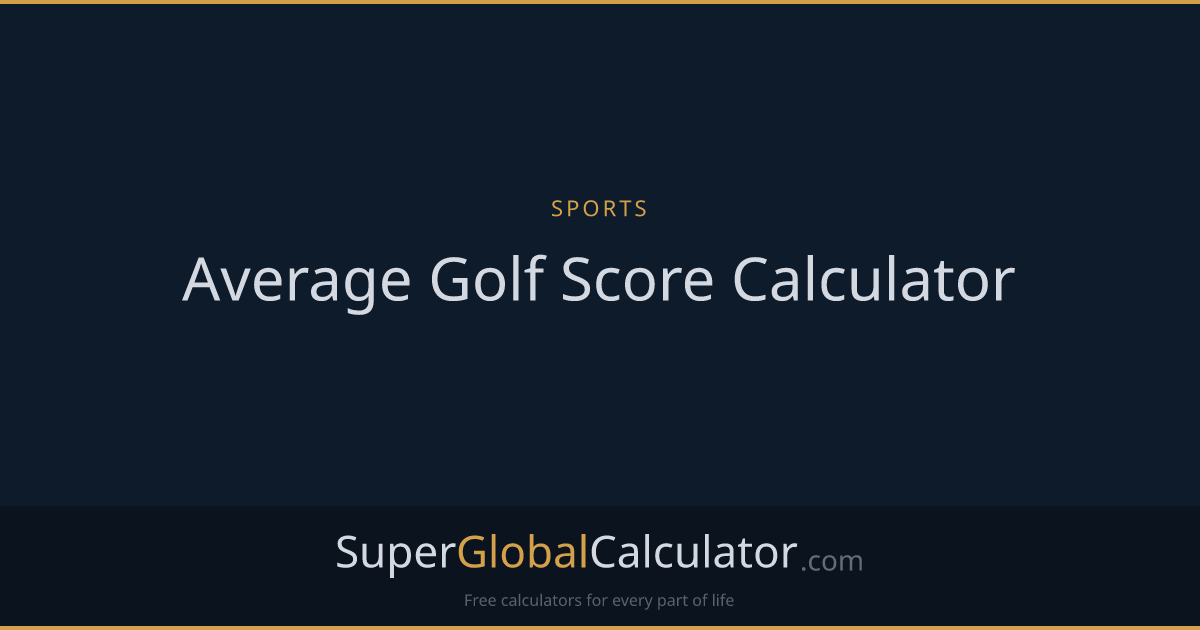 Average Golf Score Calculator | Super Global Calculator