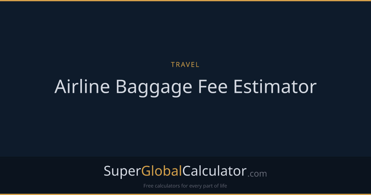 Airline Baggage Fee Estimator | Super Global Calculator