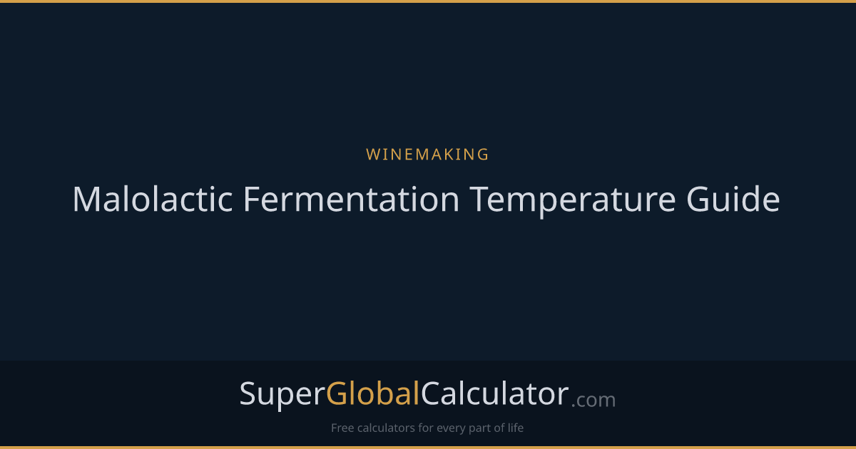 Malolactic Fermentation Temperature Guide | Super Global Calculator