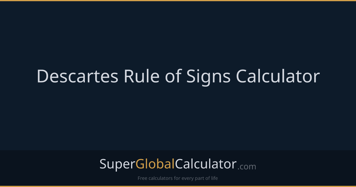 Descartes Rule of Signs Calculator | Super Global Calculator